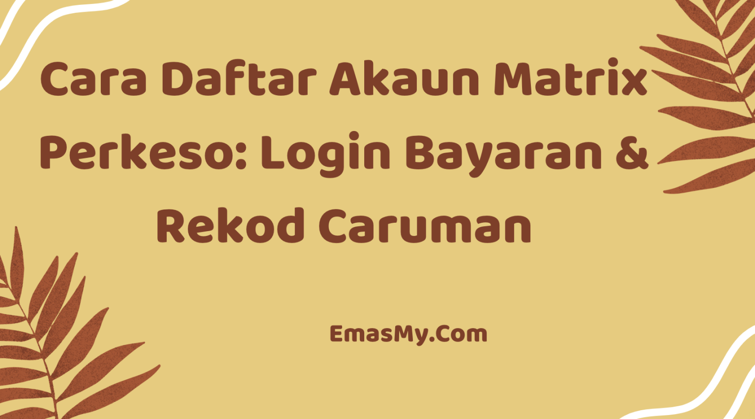 Cara Daftar Akaun Matrix Perkeso: Login Bayaran & Rekod Caruman - EmasMy.Com