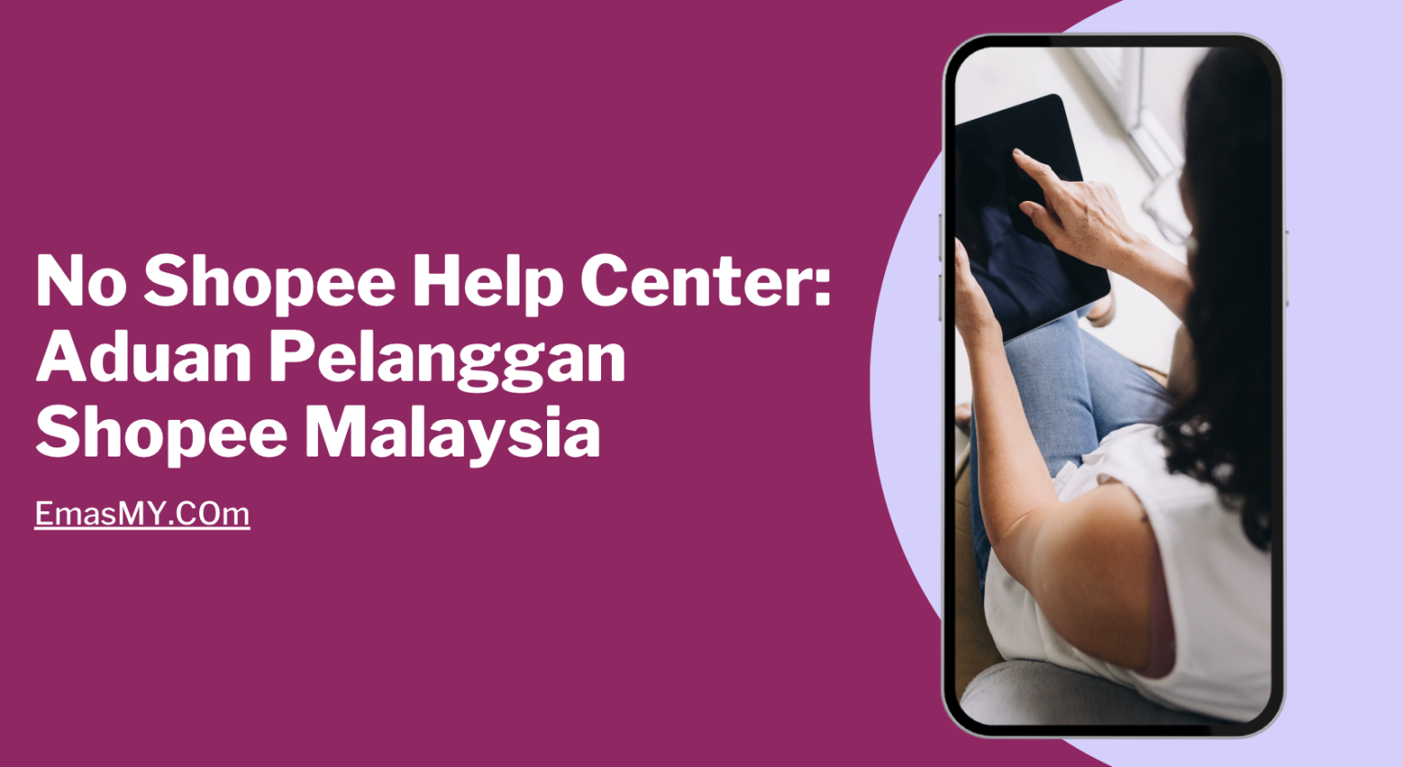 No Shopee Help Center: Aduan Pelanggan Shopee Malaysia - EmasMy.Com