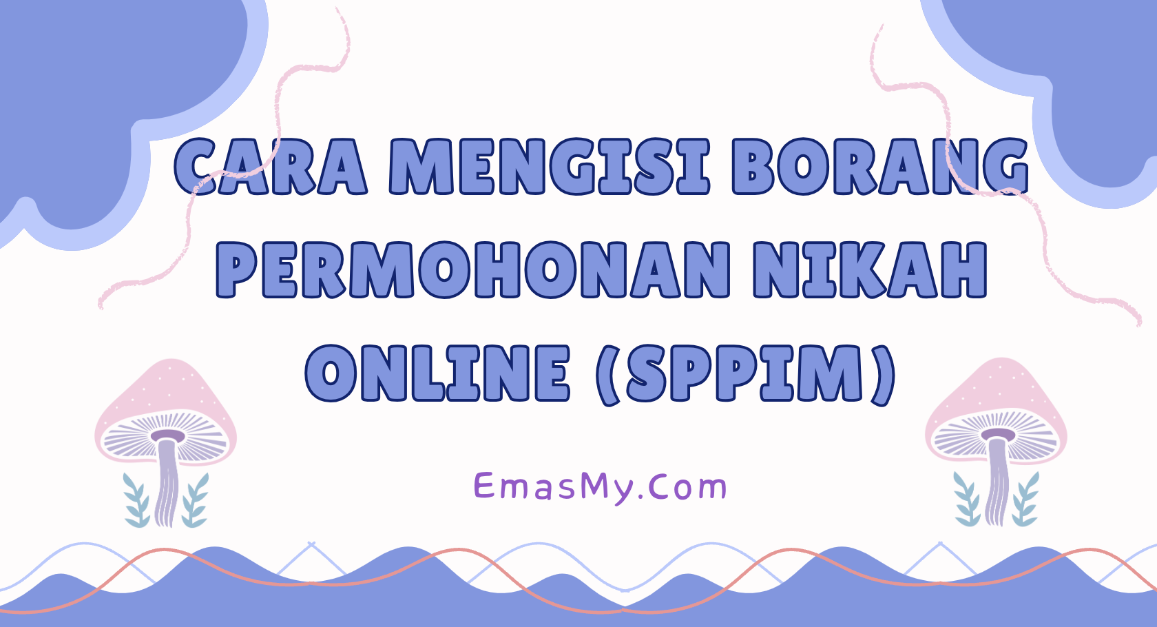 Cara Mengisi Borang Permohonan Nikah Online (SPPIM) - EmasMy.Com