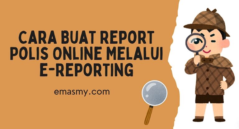 Cara Buat Report Polis Online Melalui e-Reporting - EmasMy.Com