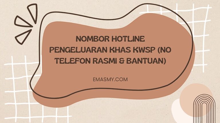 Nombor Hotline Pengeluaran Khas KWSP (No Telefon & Bantuan) - EmasMy.Com