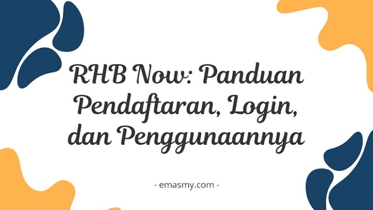 RHB Now: Panduan Pendaftaran, Login, dan Penggunaannya - EmasMy.Com