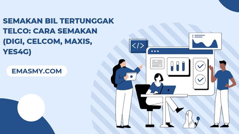 Semakan Bil Tertunggak Telco: Digi, Celcom, Maxis, Yes4G - EmasMy.Com